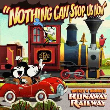 "Nothing Can Stop Us Now (from Mickey And Minnies Runaway Railway)" by ...